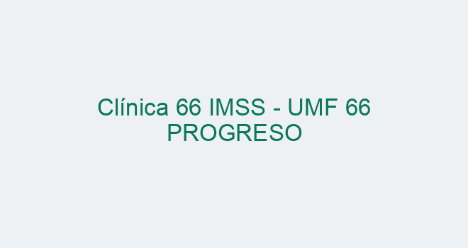 Clínica 66 IMSS - UMF 66 PROGRESO【 2025