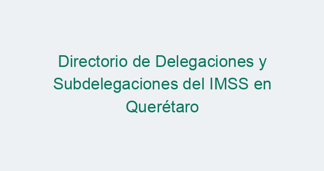 Delegación del IMSS de Querétaro【 Cita 2024