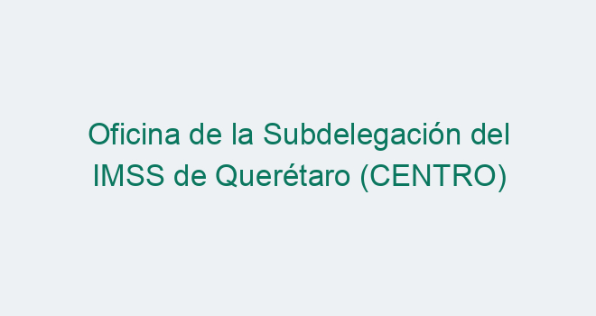 Subdelegación del IMSS de Querétaro【 Cita 2024