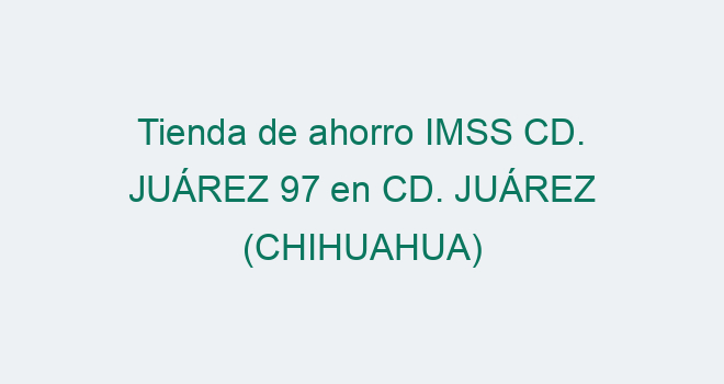 Tienda de ahorro IMSS TAMPICO 47 en TAMPICO (TAMAULIPAS)